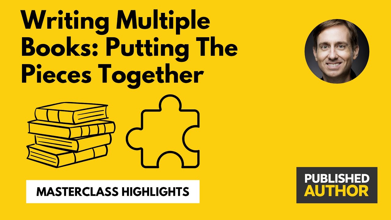 Writing Multiple Books: Putting The Pieces Together - Published Author ...