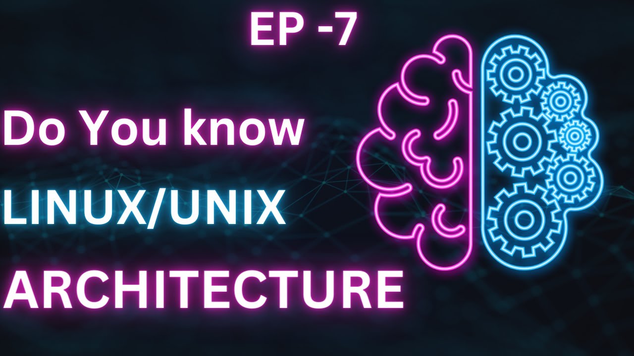 Do you know Linux/Unix Architecture // EP 7 - YouTube