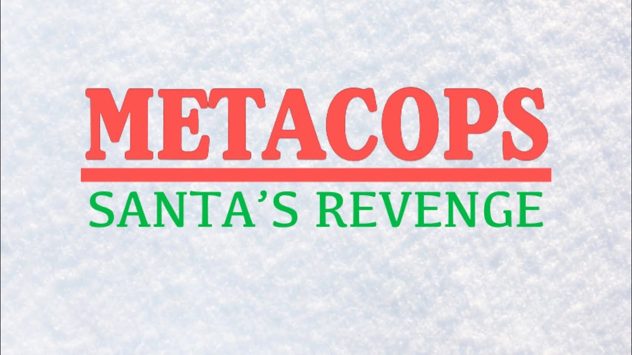METACOPS: SANTA’S REVENGE - YouTube