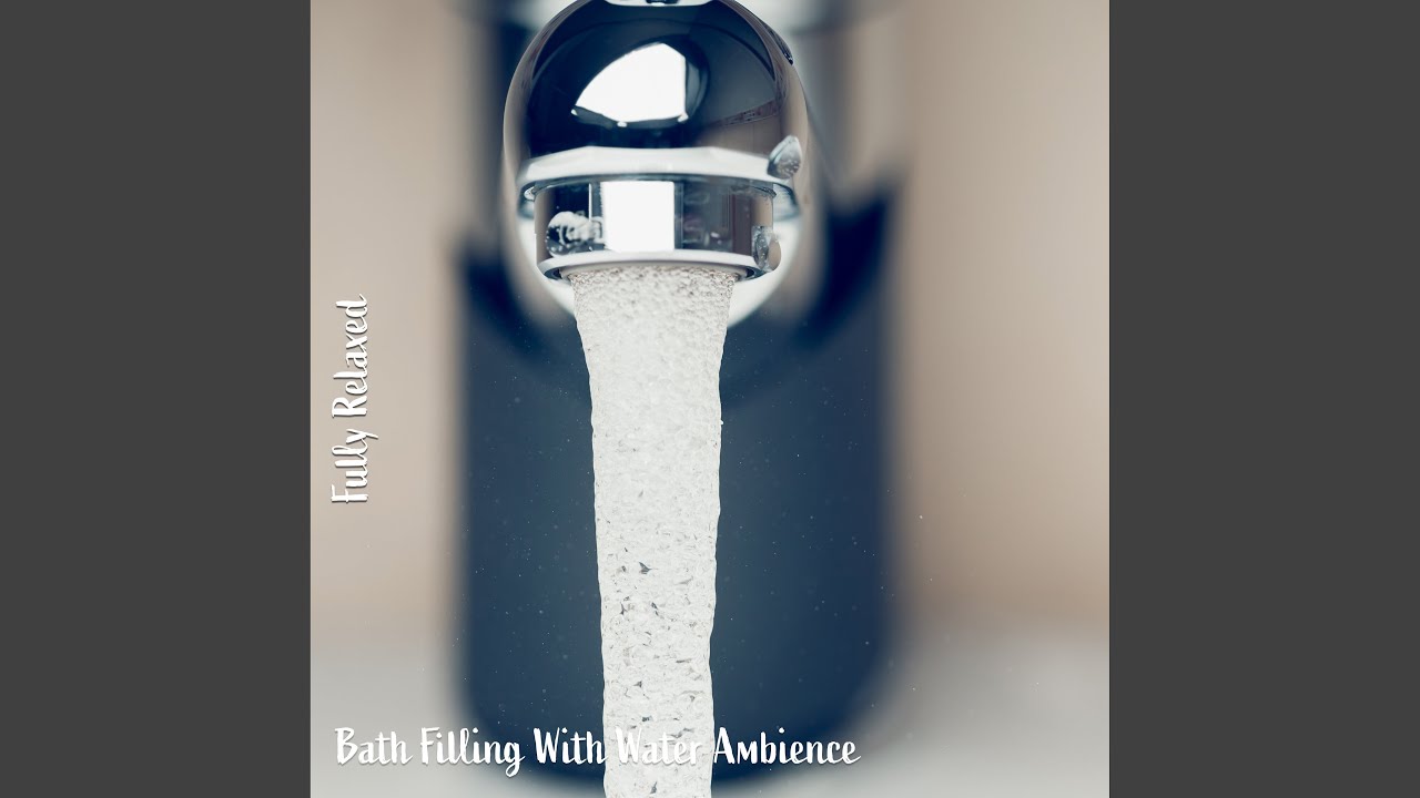 Bath Filling with Water Ambience, Pt. 1 - YouTube