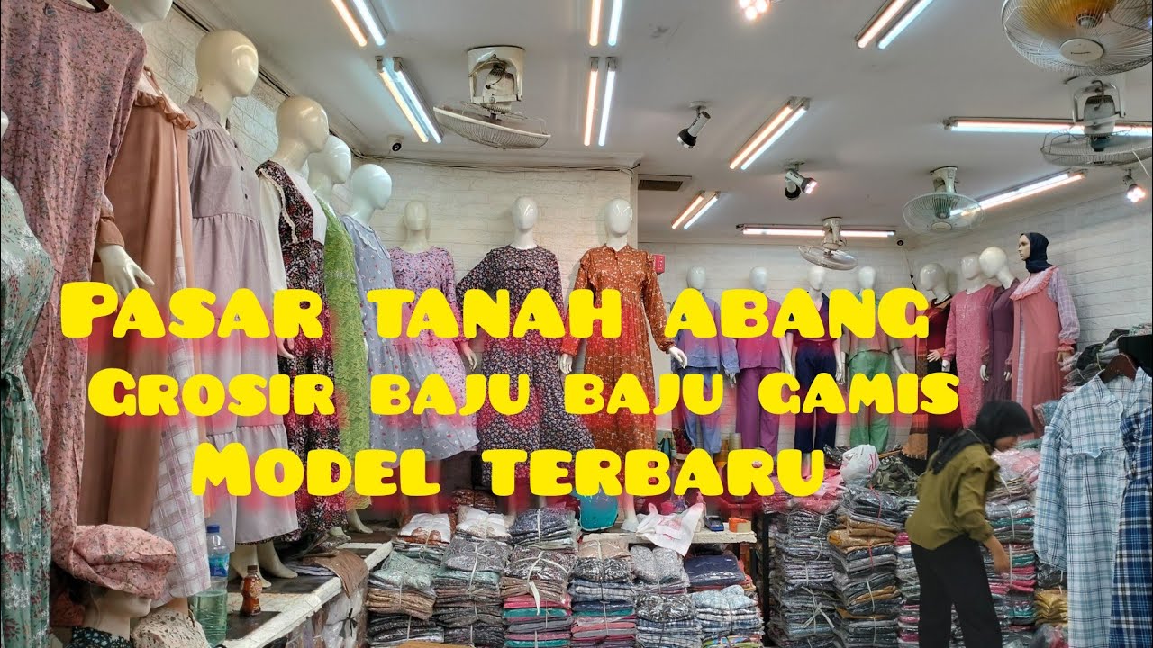 pasar tanah Abang grosir baju baju gamis model terbaru - YouTube