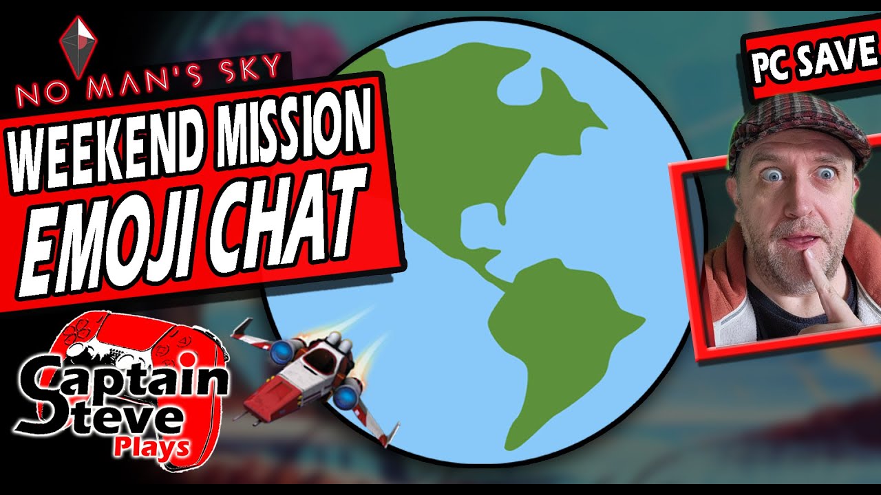 No Man's Sky Weekend Mission - Emoji Chat - Captains Steve Plays - YouTube