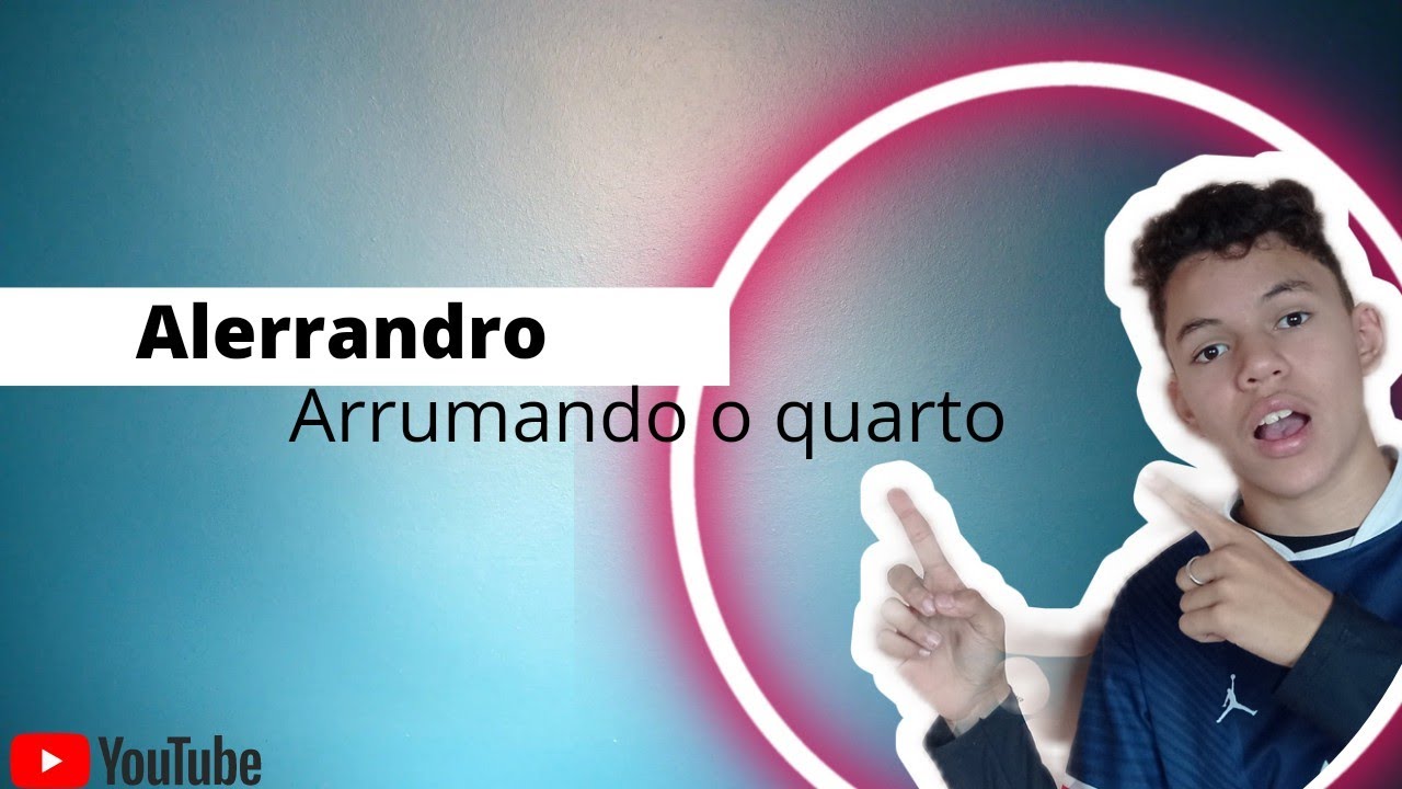 alerrandro arrumando o quarto - YouTube