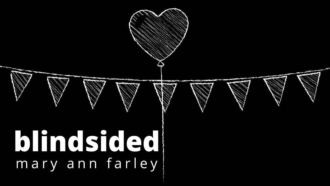 Mary Ann Farley - Blindsided (Lyric / Lyrics Video with Animation ...