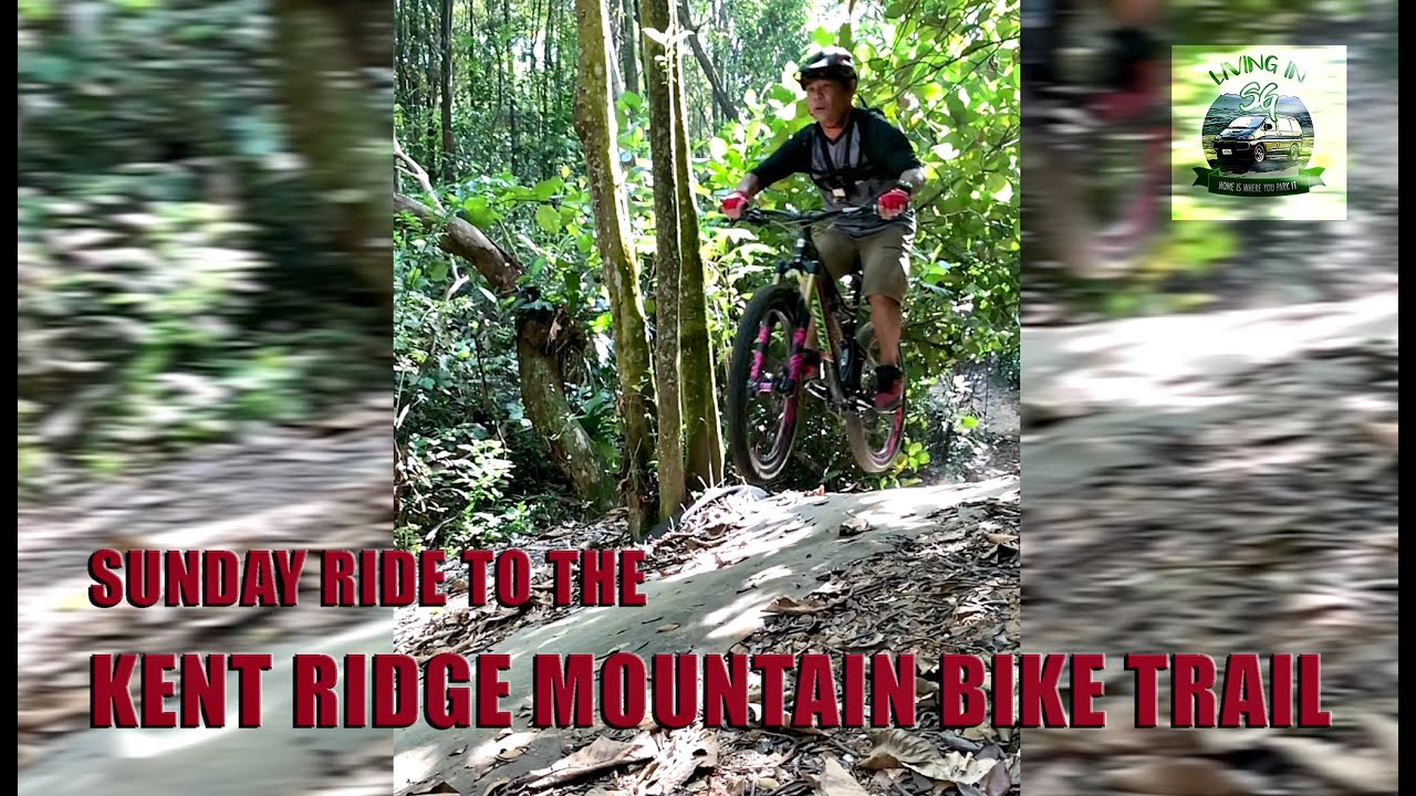 SINGAPORE MTB TRAIL - KENT RIDGE EXPERIENCE - YouTube