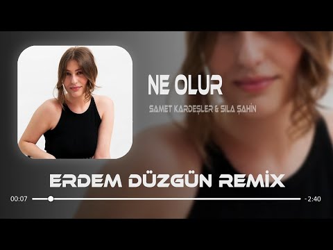 Samet Kardeşler x Sıla Şahin - Ne Olur ( Erdem Düzgün Remix )