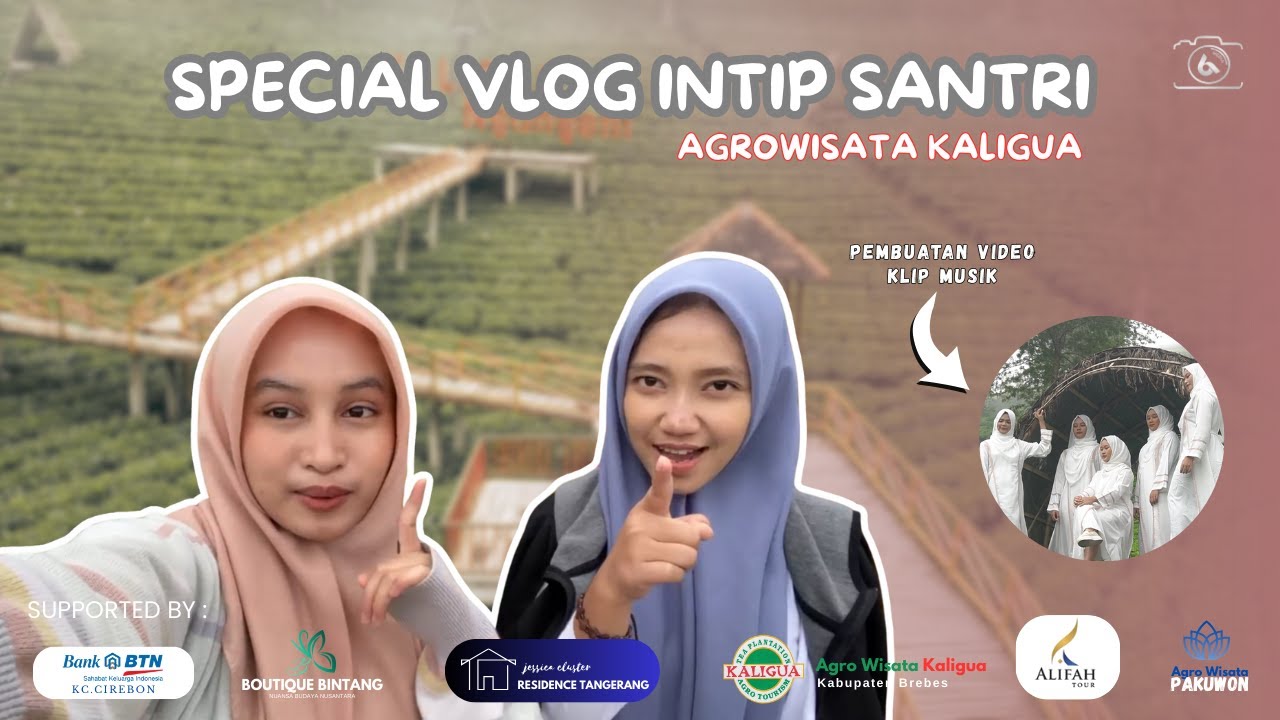 SPECIAL VLOG INTIP SANTRI AGRO WISATA I SANTRI PP. NADWATUL UMMAH - YouTube