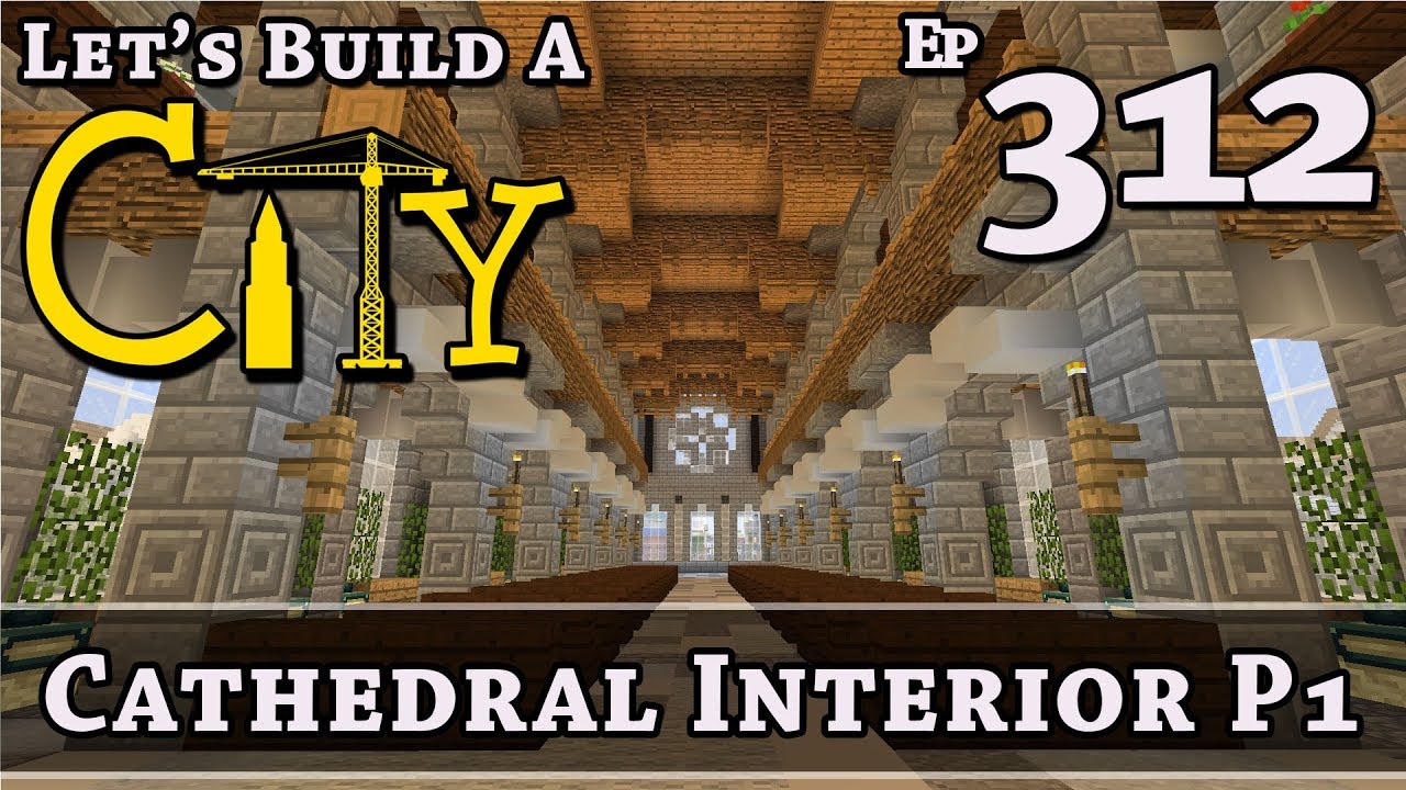 How To Build A City :: Minecraft :: Cathedral Interior P1 :: E312 - YouTube