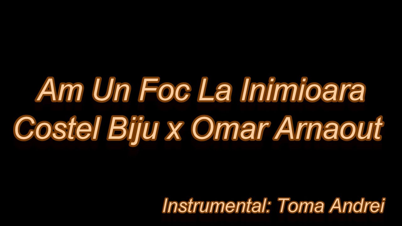 Costel Biju Omar Arnaout - Am Un Foc La Inimioara (karaoke) | Toma ...