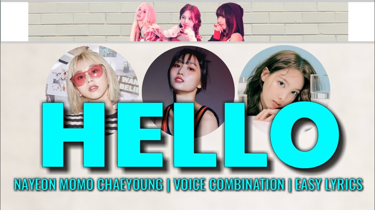 TWICE (Nayeon Momo Chaeyoung) "Hello" Voice Combination with Easy ...