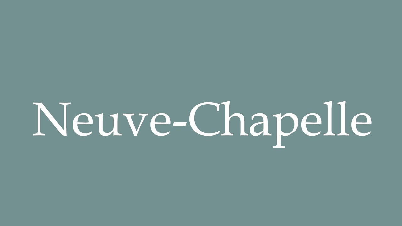 How to Pronounce ''Neuve-Chapelle'' Correctly in French - YouTube
