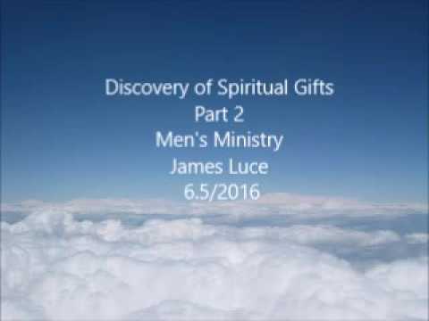 Discovery of Spiritual Gifts (Part 2) - Men's Ministry - James Luce - 6 ...