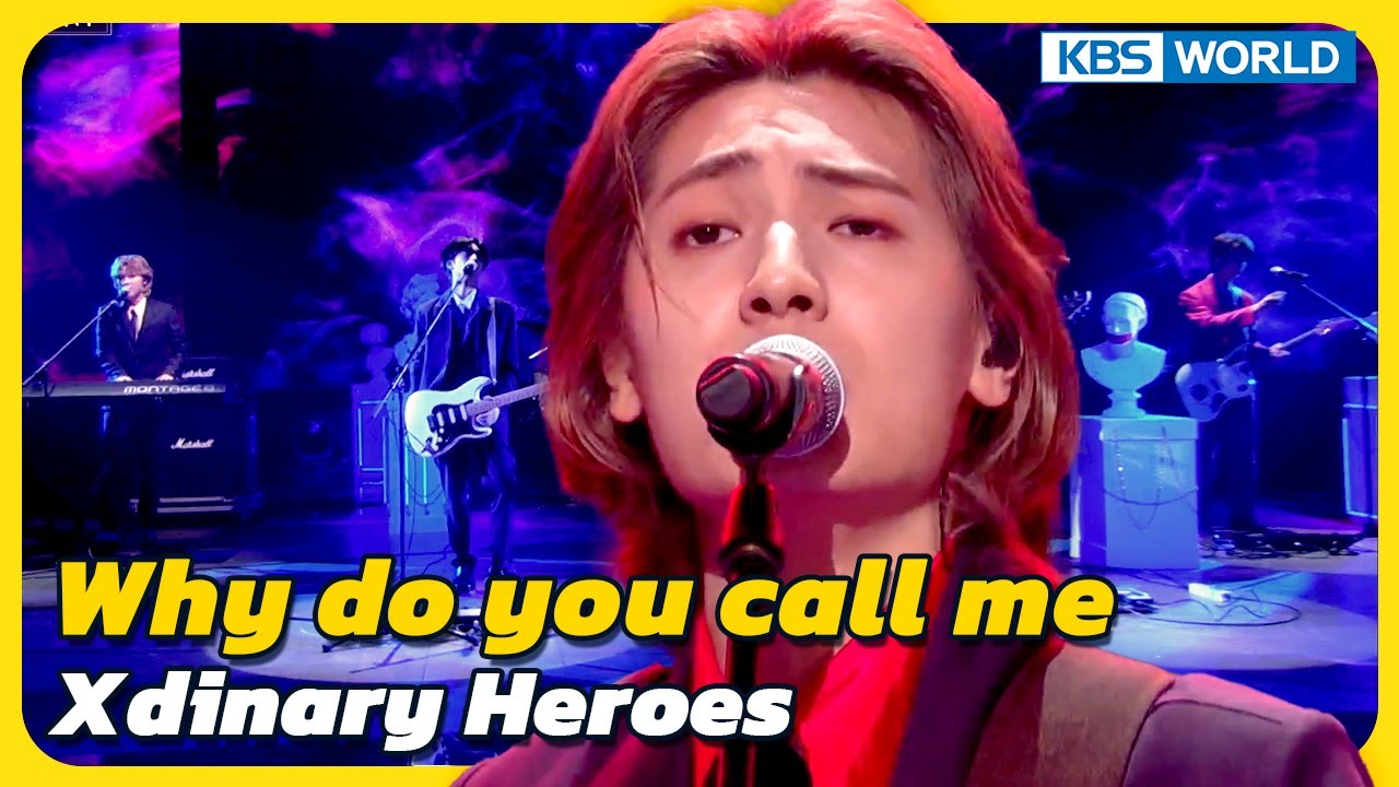 Why do you call me - Xdinary Heroes [Immortal Songs 2] | KBS WORLD TV ...