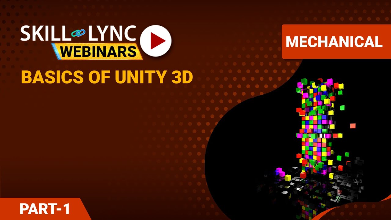 Basics of Unity 3D (Part - 1) | Skill-Lync | Workshop - YouTube