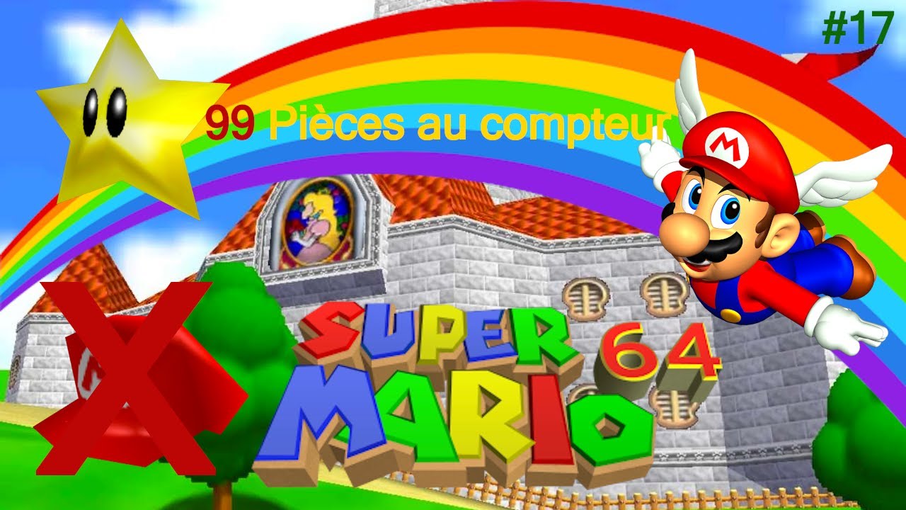 SUPER MARIO 64 #17 JE MEURS APRÈS AVOIR RÉCUPÉRER 99 PIÈCES DANS ...