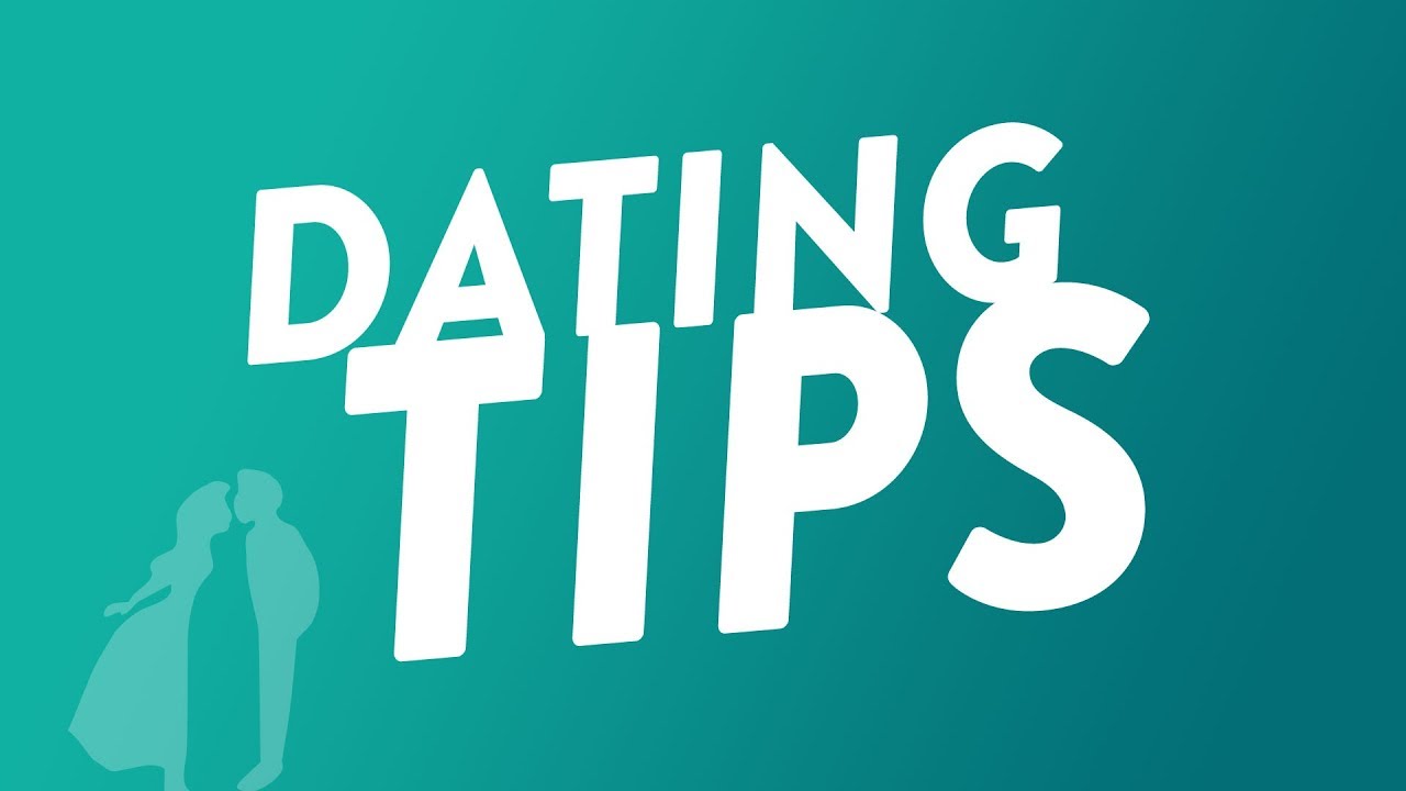 Our Dating Tips - YouTube