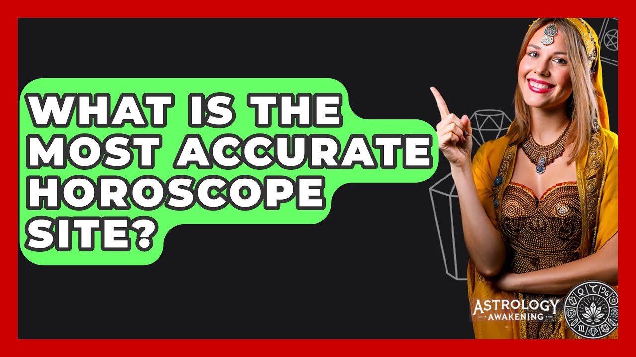 What Is The Most Accurate Horoscope Site? - Astrology Awakening - YouTube