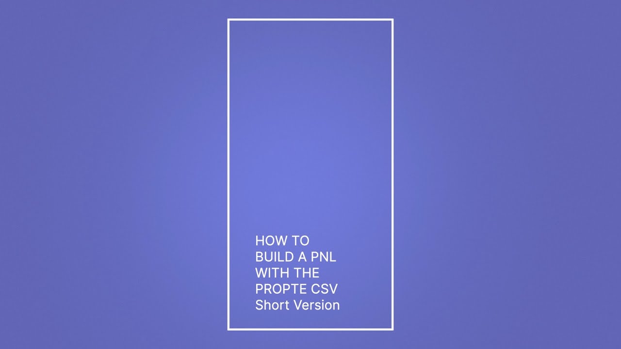 How to build a PnL from the Propte CSV Short Version - YouTube