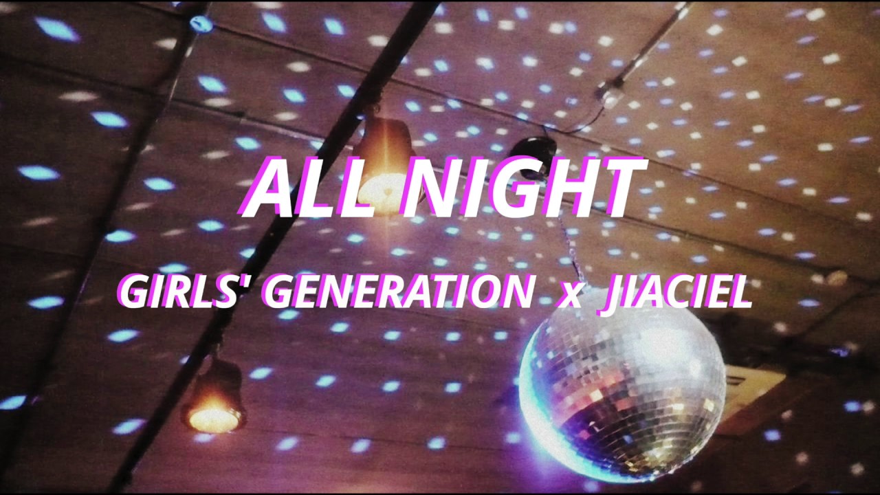 [ Full Vocal Cover ] Girls’ Generation (소녀시대) – All Night - YouTube