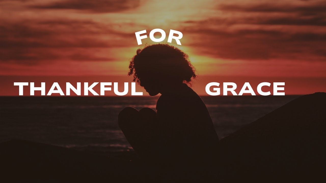 Thankful for Grace - YouTube