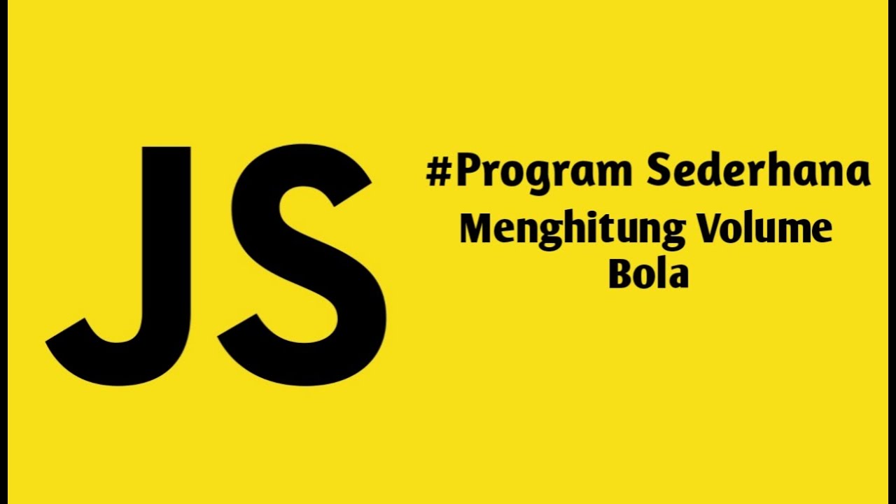 #JavaScript - Program Sederhana Menghitung Volume Bola - YouTube