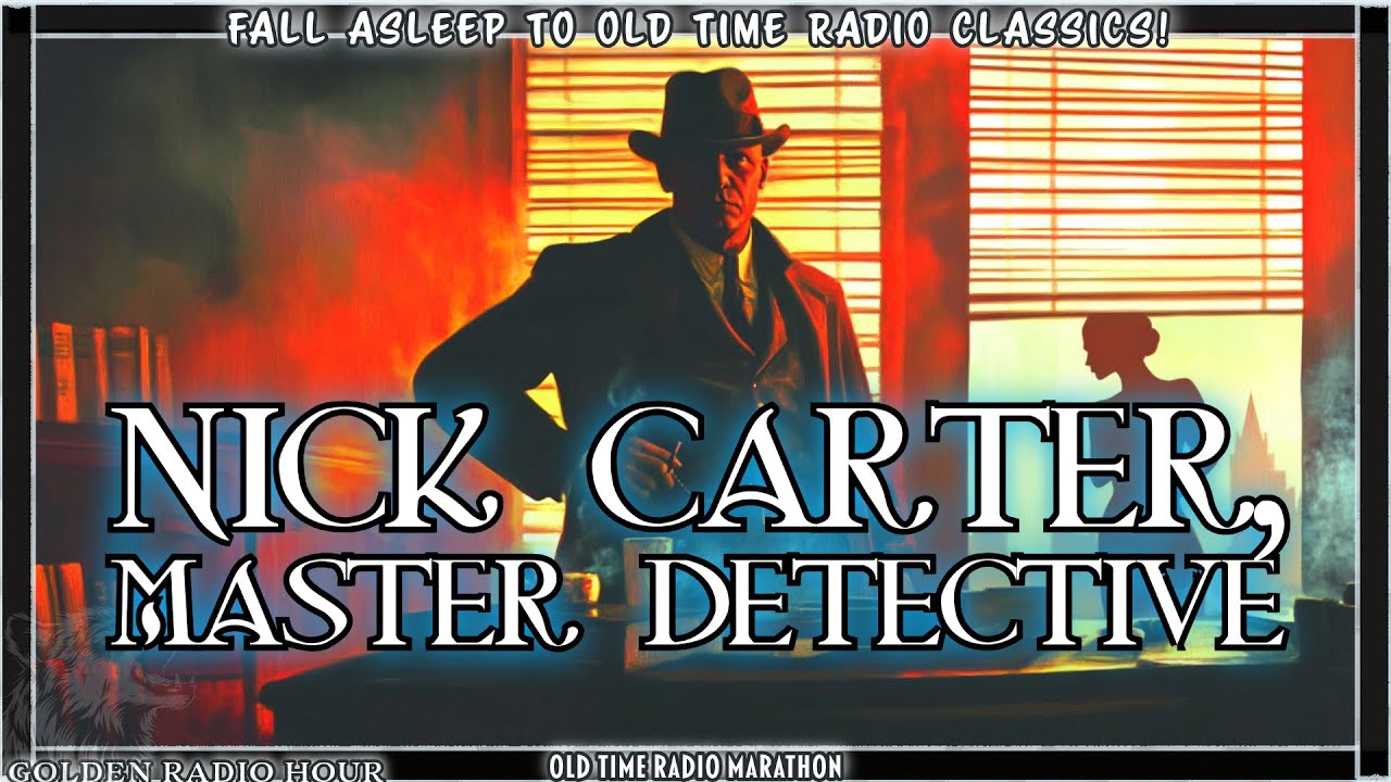 Nick Carter – Master Detective in Radio’s Most Relentless Pursuits ...
