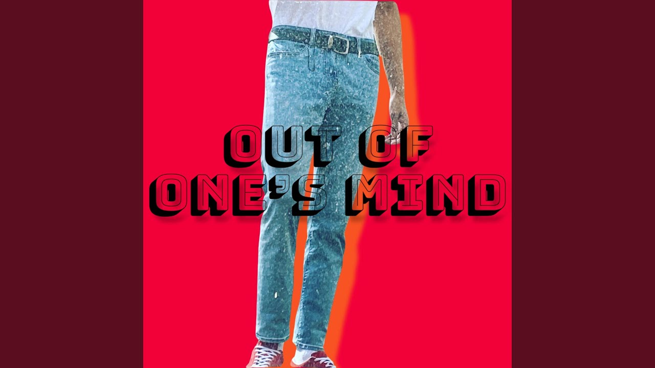Out Of One's Mind - YouTube