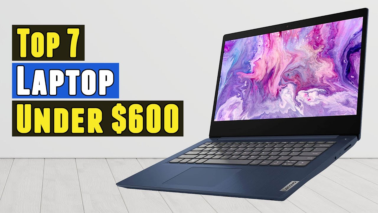 Top 7 Best Laptop Under $600 2020 - YouTube
