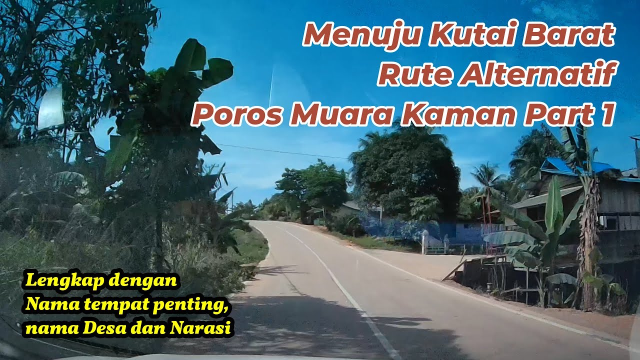 Menuju Kutai Barat Rute Alternatif Kecamatan Muara Kaman Part 1 - YouTube