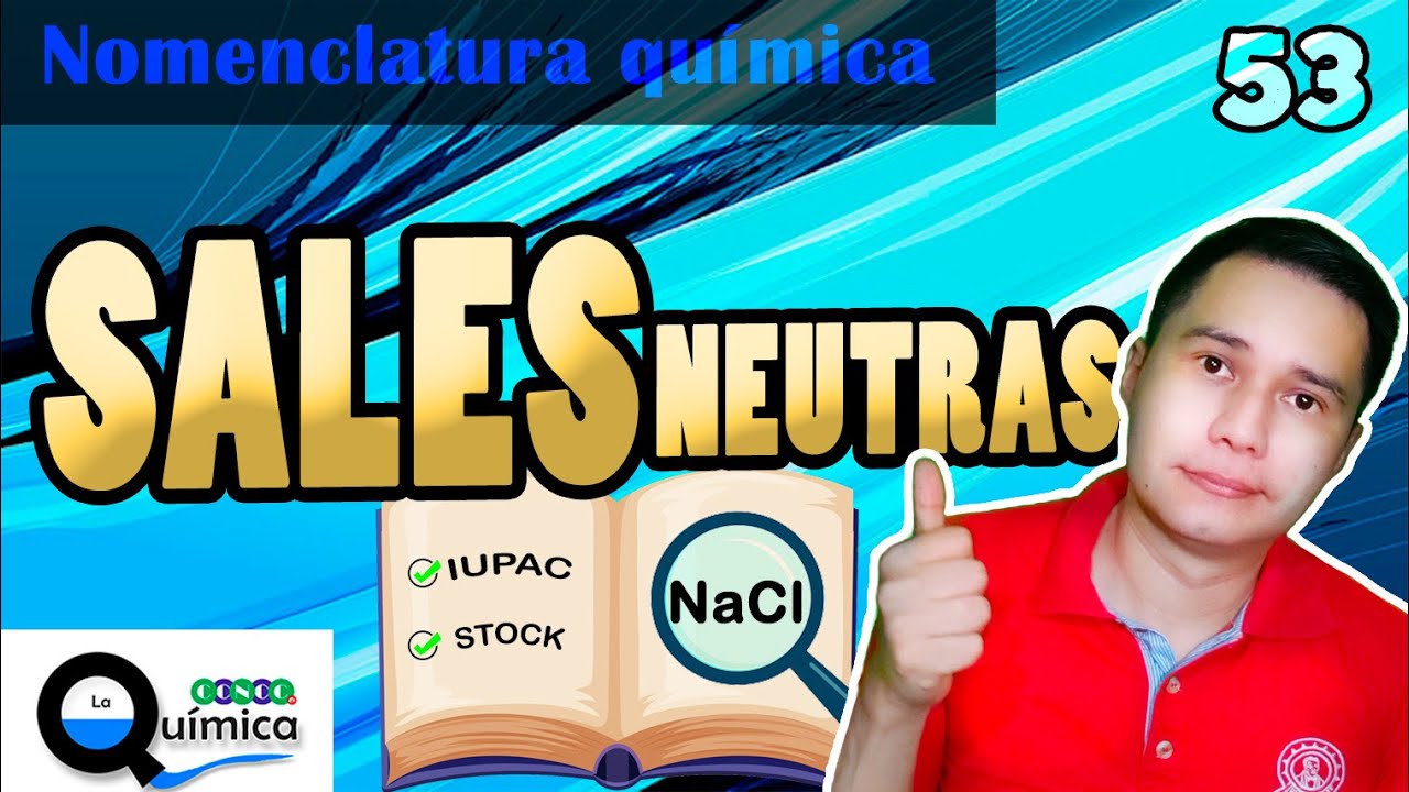 53. SALES NEUTRAS (Nomenclatura PASO A PASO) | CONOCE la Química - YouTube