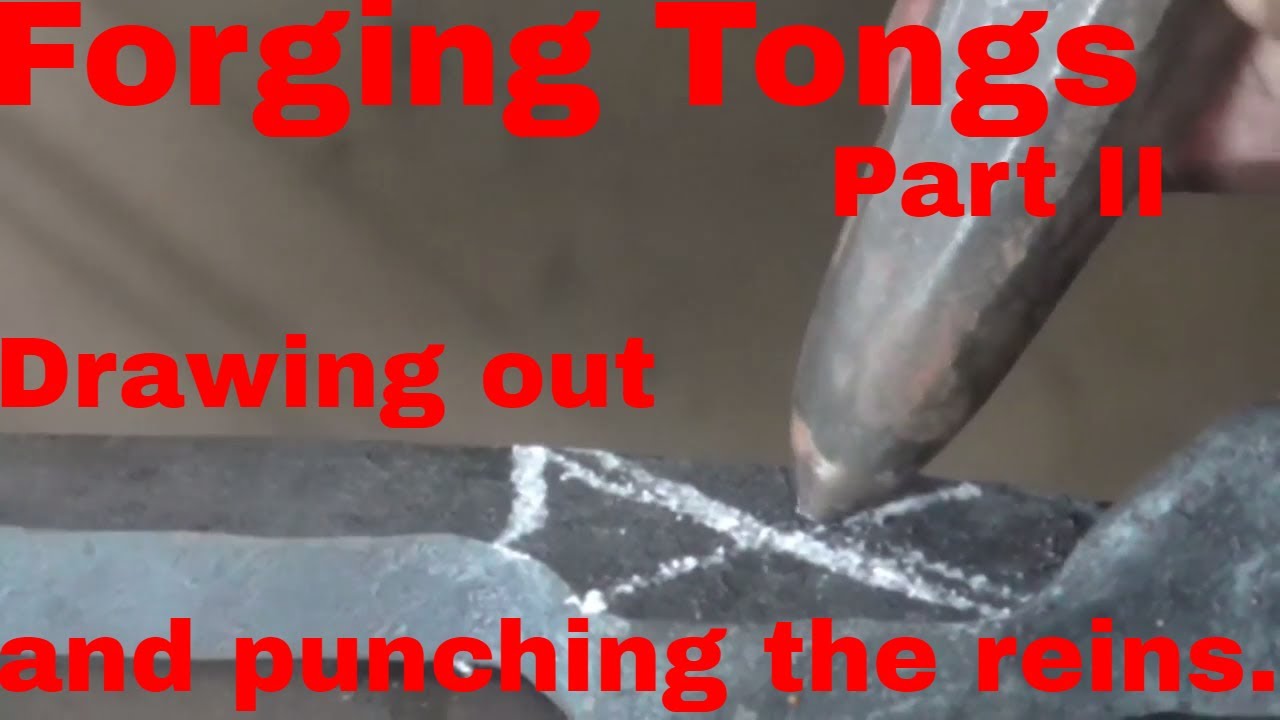 Forging tongs Part II Drawing out and punching the reins Short Version ...