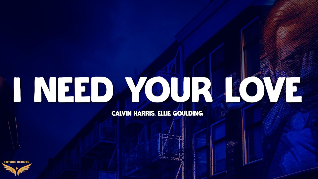 Calvin Harris, Ellie Goulding - I Need Your Love (Lyrics) - YouTube