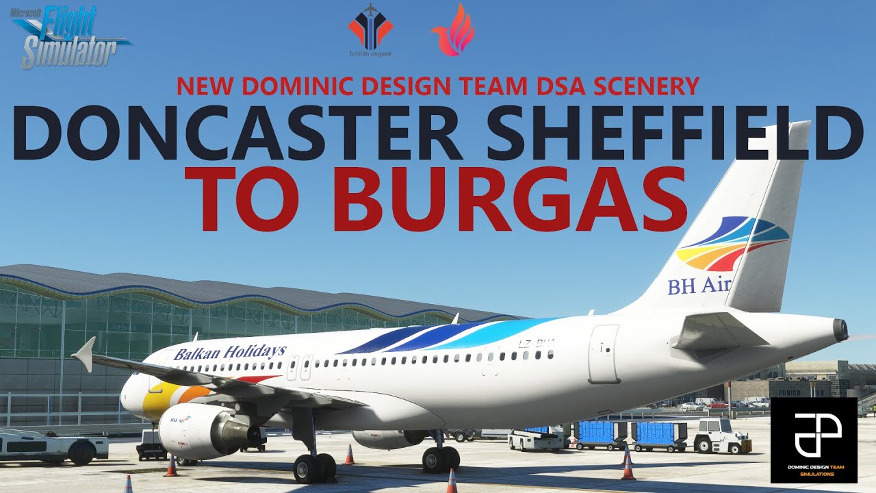 MSFS | Dominic Design Team DONCASTER SHEFFIELD AIRPORT to Burgas in the ...