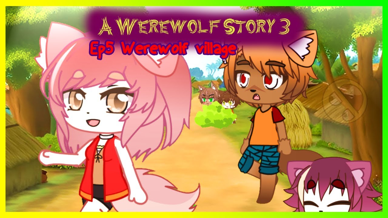 🐺 A Werewolf Story 3 Episode 5 // Werewolf Village (Official Gacha Club ...