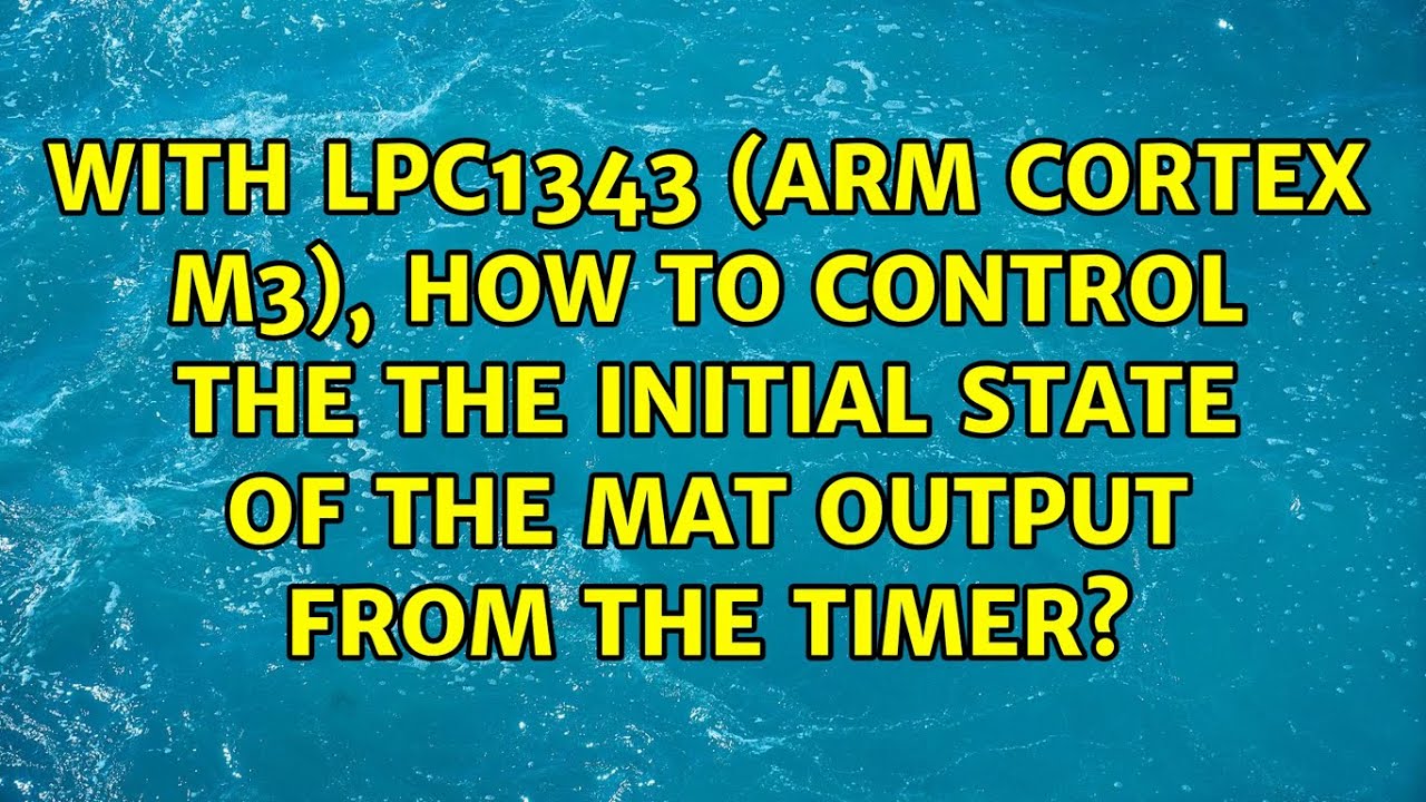 With LPC1343 (ARM Cortex M3), how to control the the initial state of the MAT output from the ...
