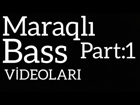 Maraqlı Bass Videoları Part 1
