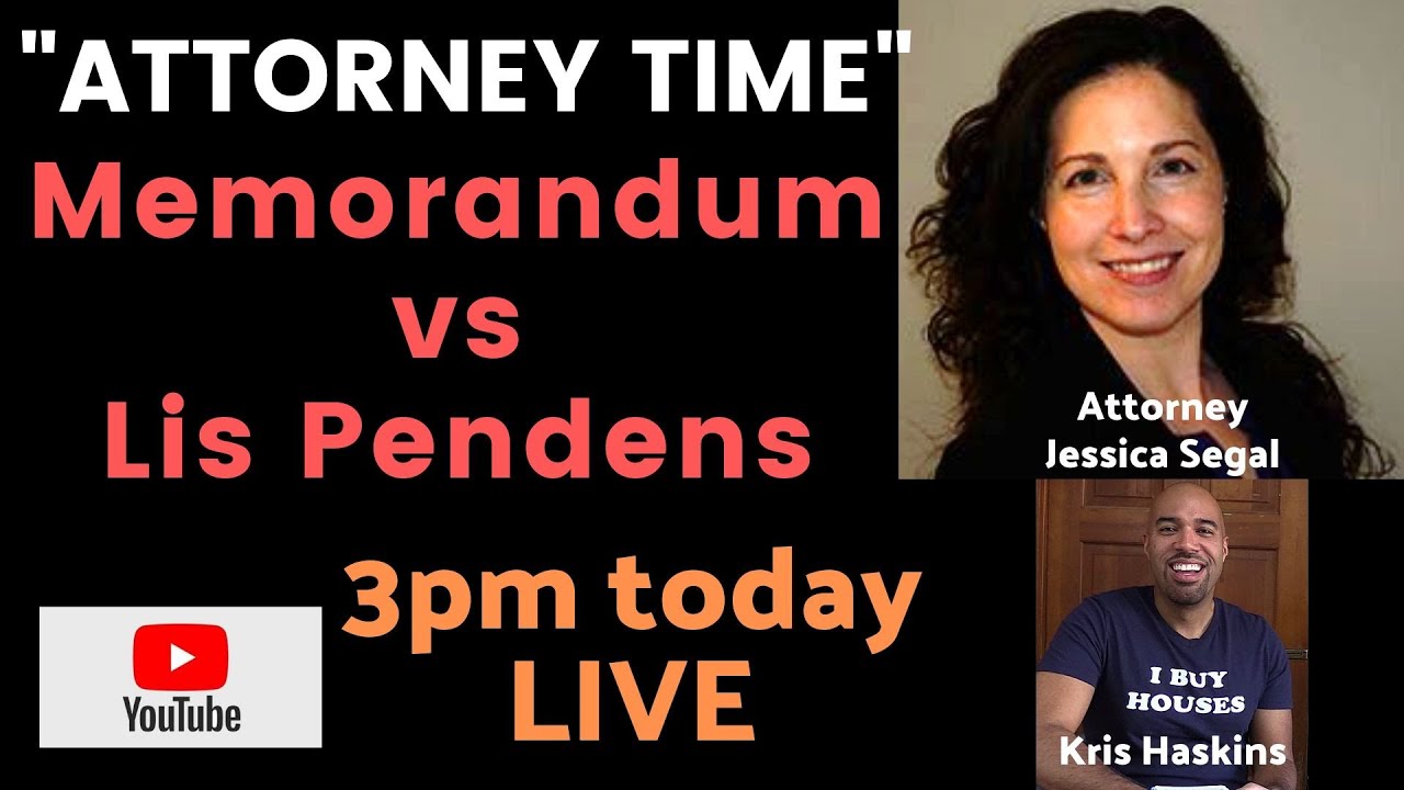 Attorney Time w/ Jessica Segal! Memorandum vs Lis Pendens, Pro's & Con ...