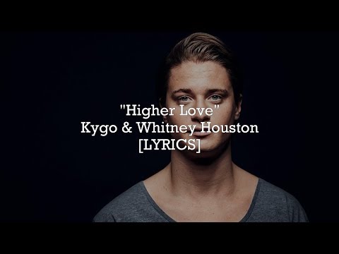 Kygo & Whitney Houston - Higher Love (Lyrics) - YouTube