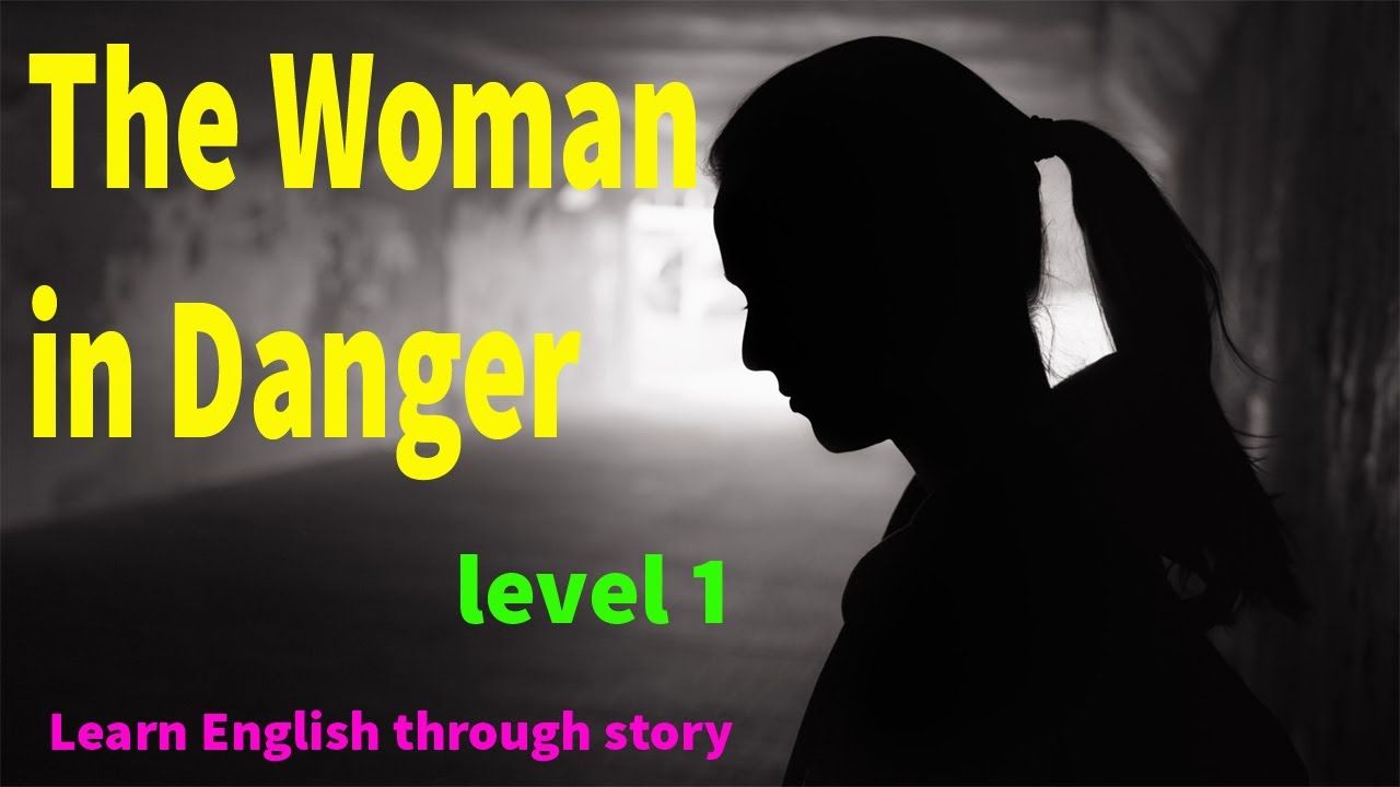 The Woman in Danger||Learn English through story || level 1| - YouTube