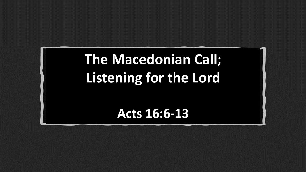 The Macedonian Call; Listening for the Lord - YouTube