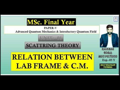 Relation between Lab frame & Center of Mass | Scattering | AQM L 2 | By ...