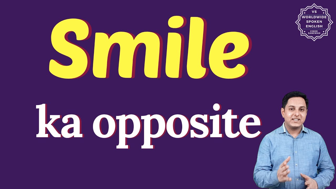 Smile ka opposite word kya hota hai | opposite of Smile in English and ...