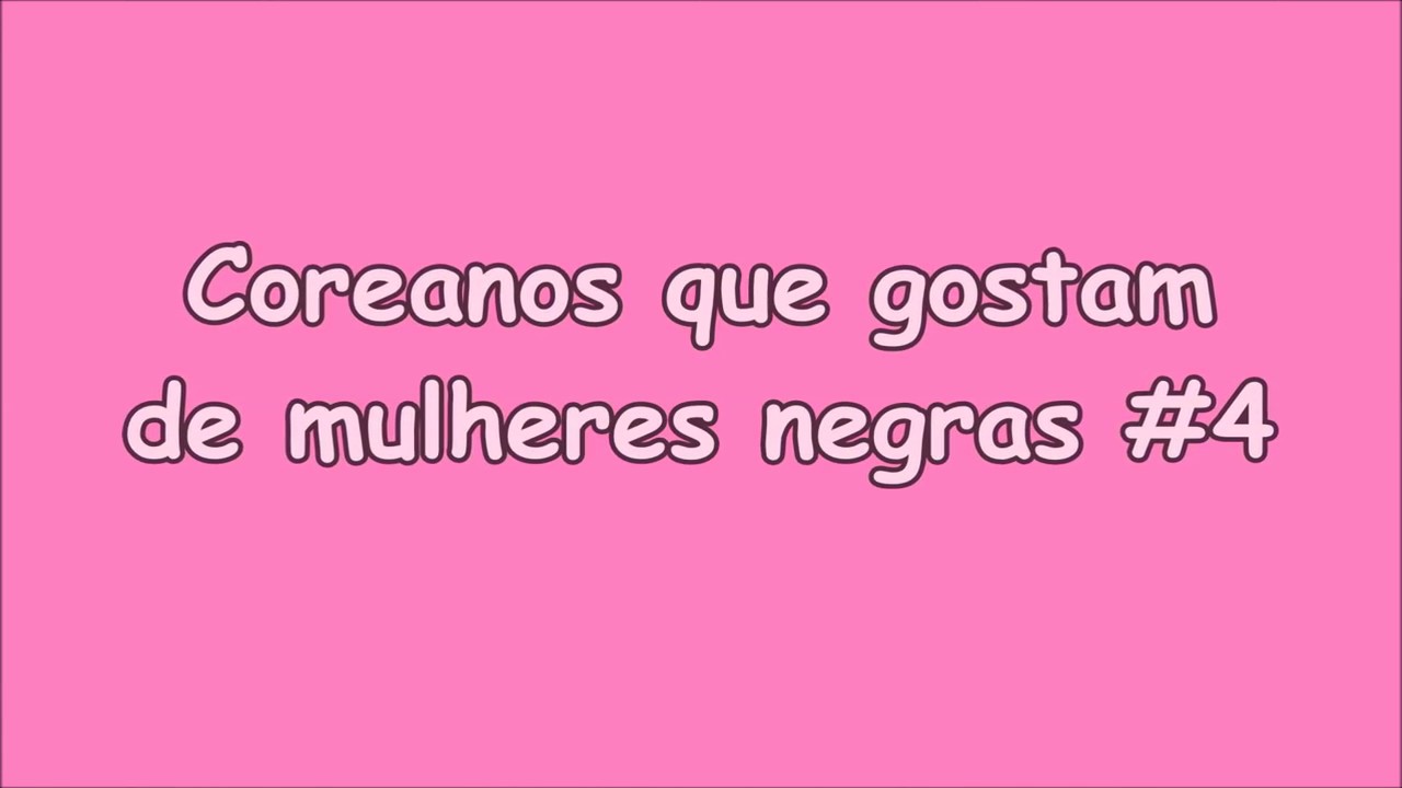 Coreanos gostam de negras....que lindo - YouTube