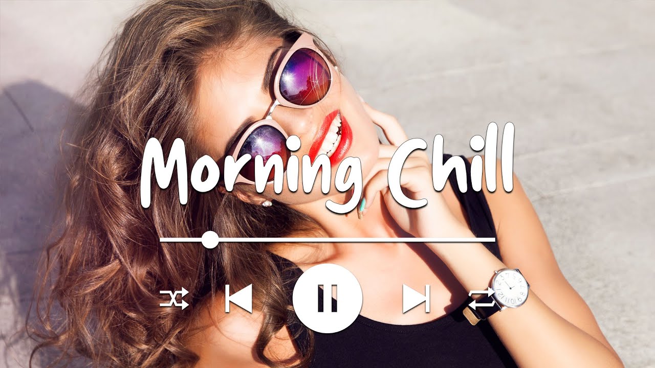 Morning Chill 🍀 Start your day positively with me | Morning Playlist ...