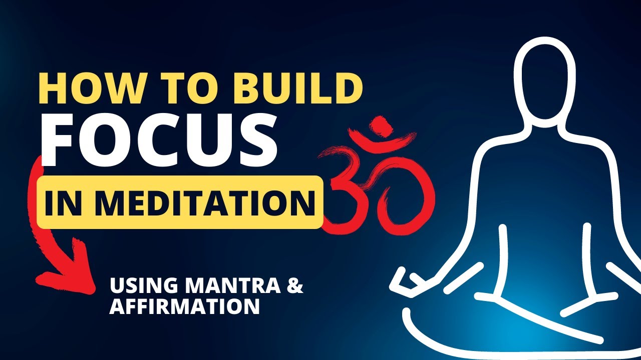 How to Build Focus in Meditation Using Mantra and Affirmation - YouTube