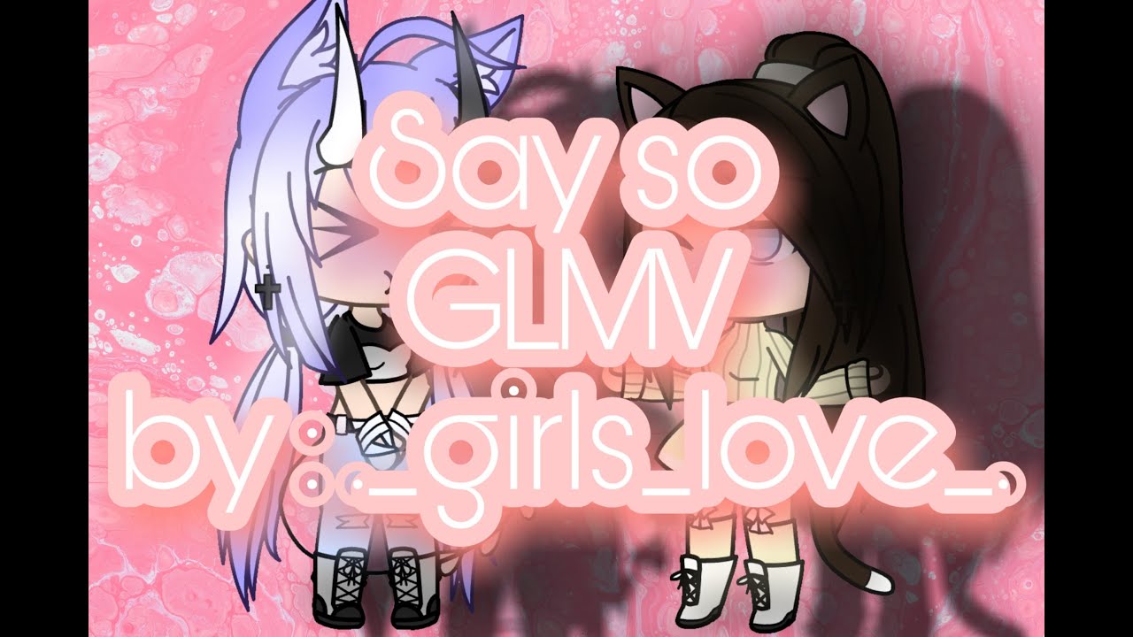 Say so//glmv//LGBT - YouTube