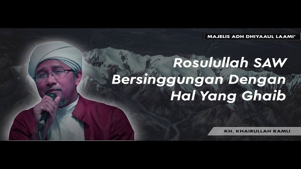 Rasulullah SAW Bersinggungan Dengan Hal Yang Ghaib | kh khairullah ...