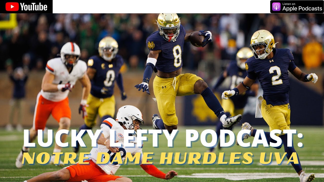 LUCKY LEFTY PODCAST: NOTRE DAME CRUISES TO A COMFORTABLE WIN OVER UVA | CFP CHAOS CONTINUES ...