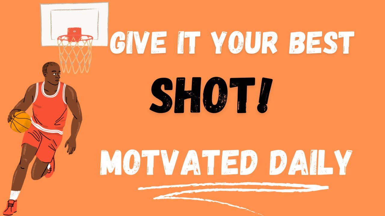Give It Your Best Shot Motivated Daily YouTube give-it-your-best-shot-motivated-daily-youtube