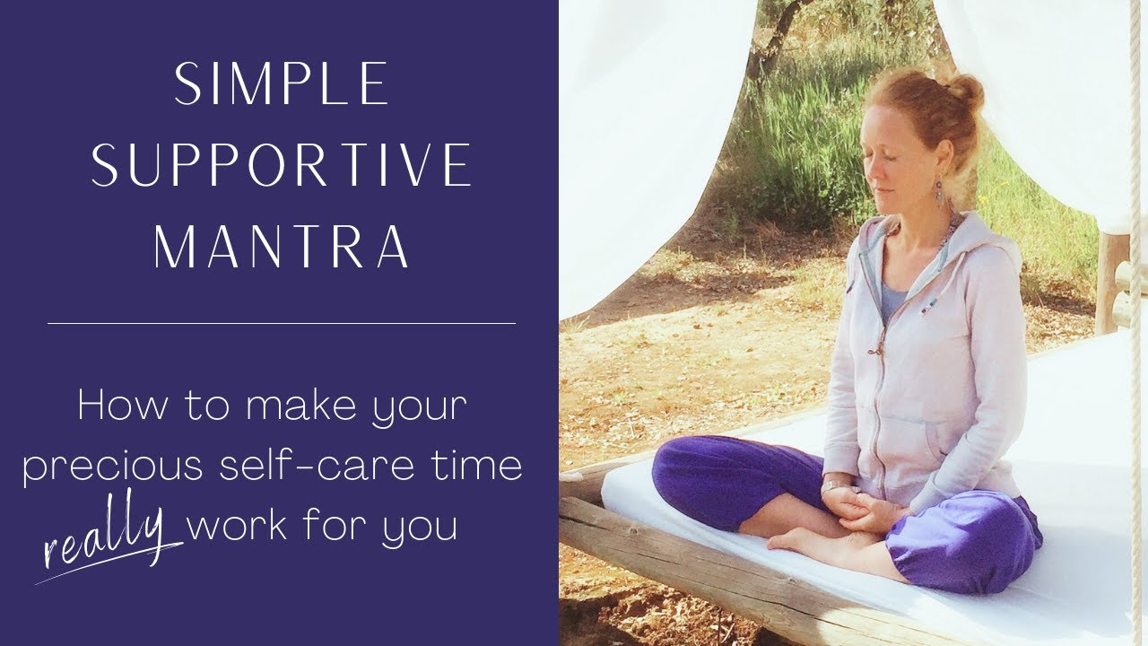 Simple supportive mantra to help your self-care make a real difference ...